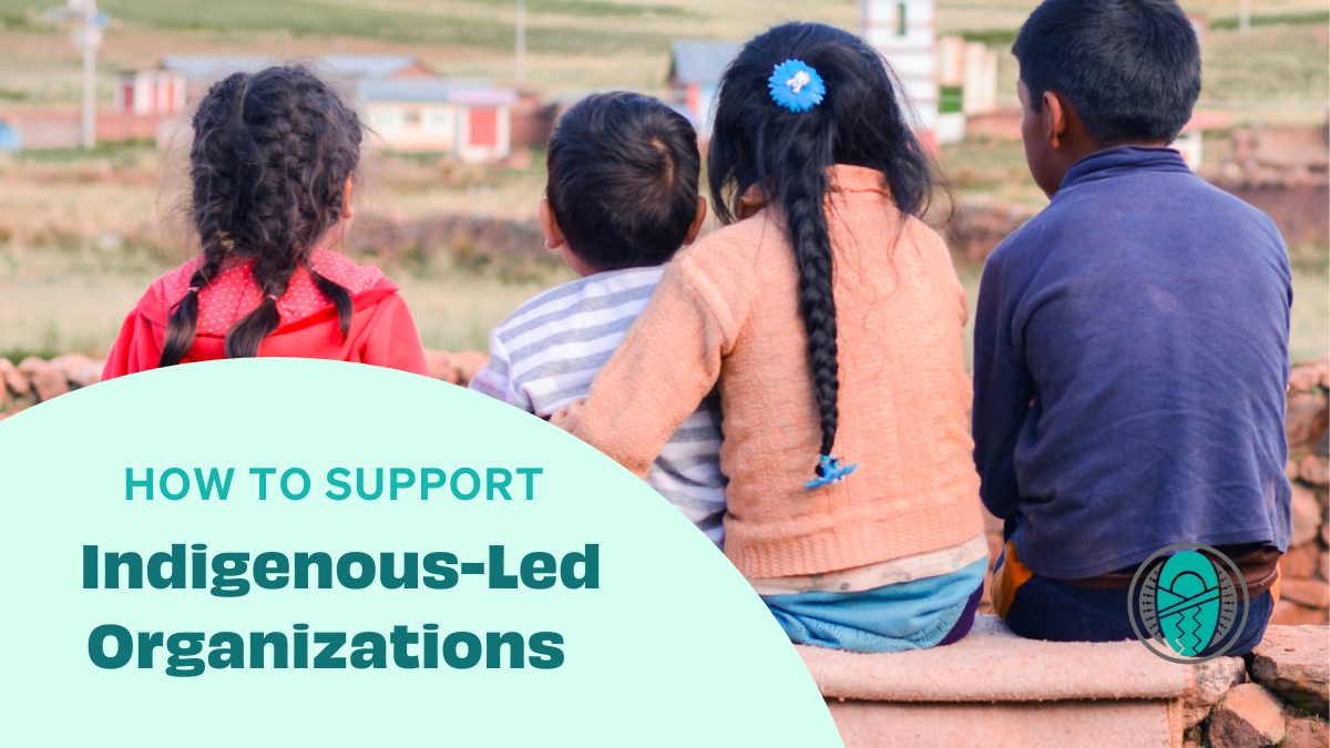 8 Nonprofits to Support Indigenous-Led Organizations